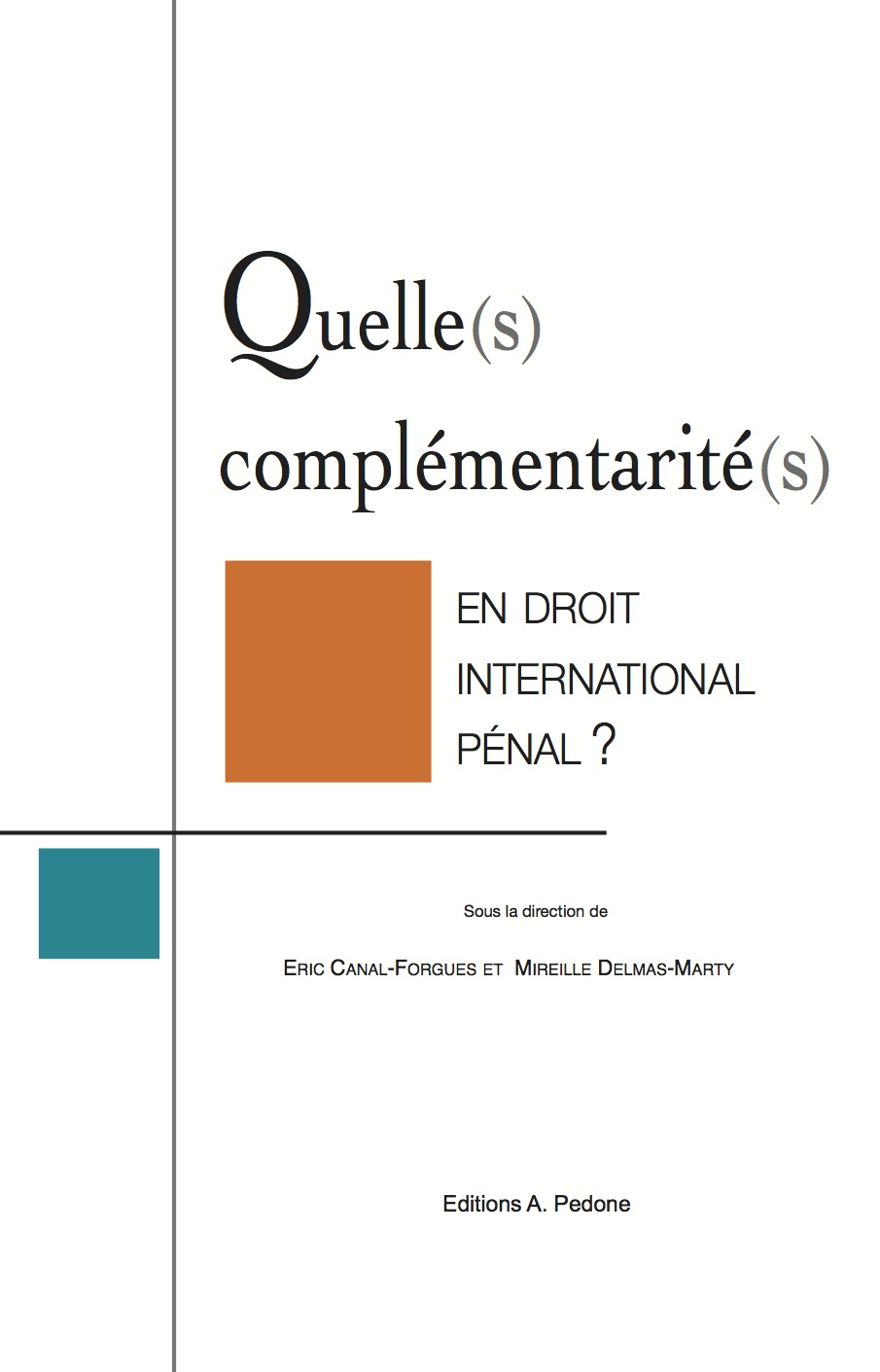 Quelle(s) complémentarité(s) en droit international pénal - Editions Pedone Quelle(s) complémentarité(s) en droit international pénal - Editions Pedone